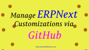Managing Frappe/ERPNext Custom Code via GitHub - Code with Karani